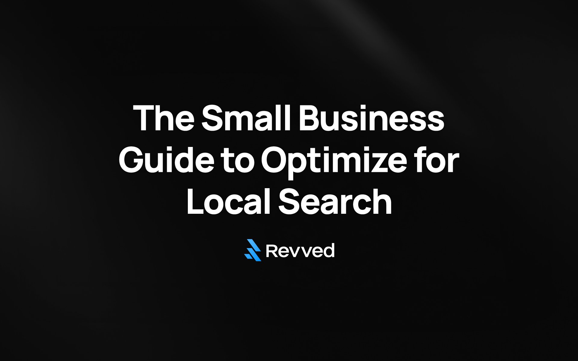 The Small Business Guide to Optimize for Local Search Rankings — Revved ...